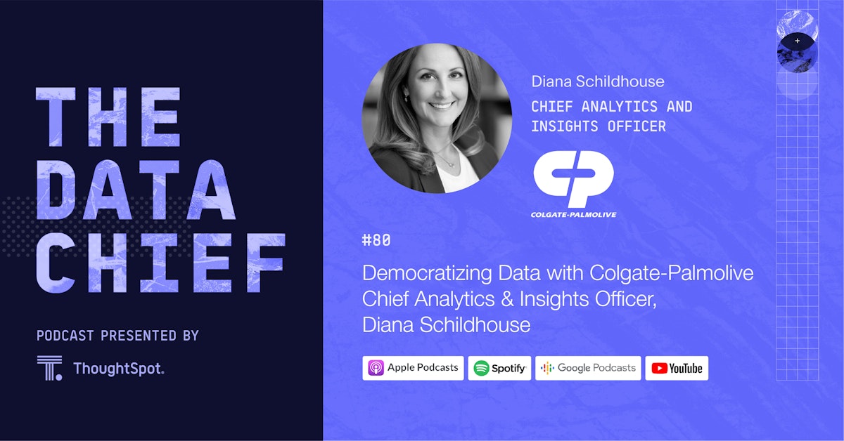 Democratizing Data with Colgate-Palmolive Chief Analytics & Insights Officer, Diana Schildhouse
