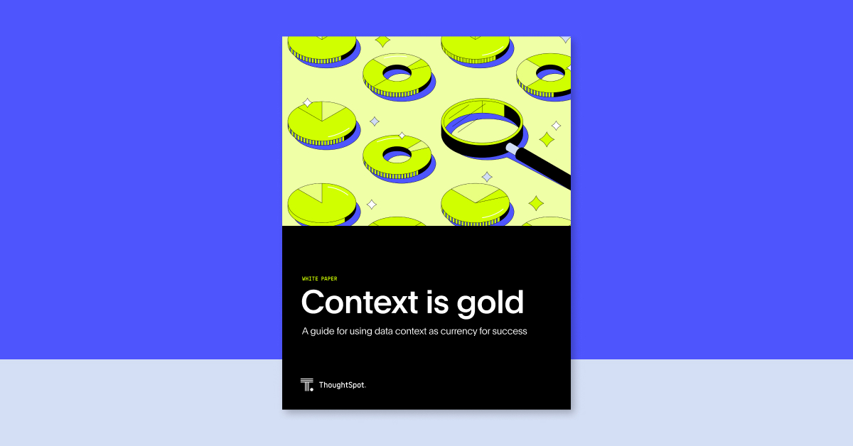 A guide for using data context as currency for success | ThoughtSpot