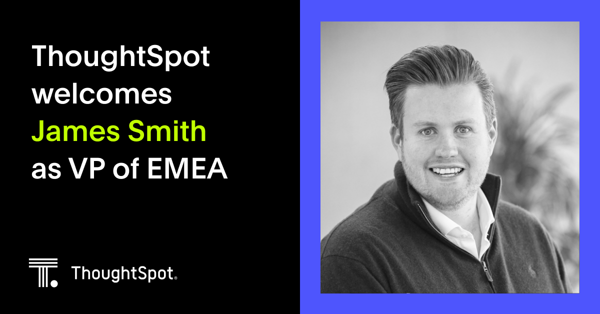 ThoughtSpot Appoints James Smith as VP of EMEA as Worldwide Adoption of ...