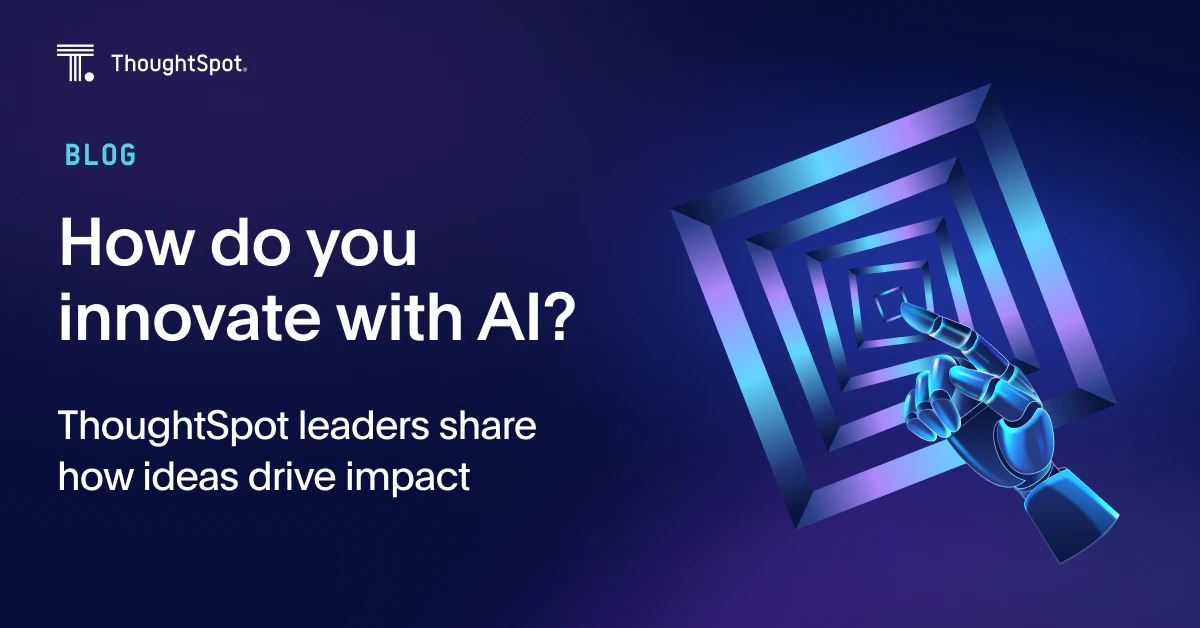 How ThoughtSpot turns bold ideas into AI innovation